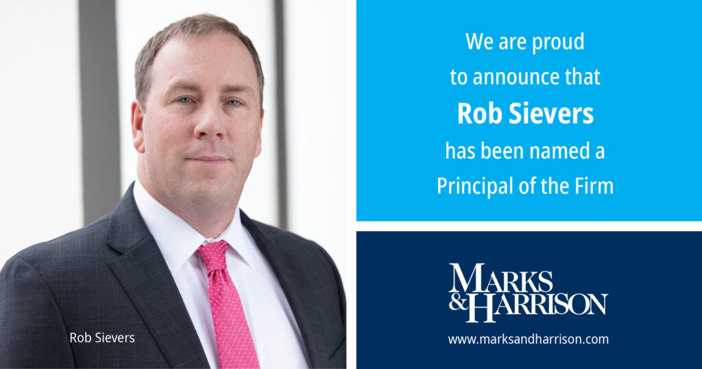 Attorney Rob Sievers Named Principal at Marks & Harrison - Marks & Harrison